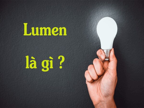 Lumen là gì? Thông số Lumen quan trọng như thế nào trong đèn led